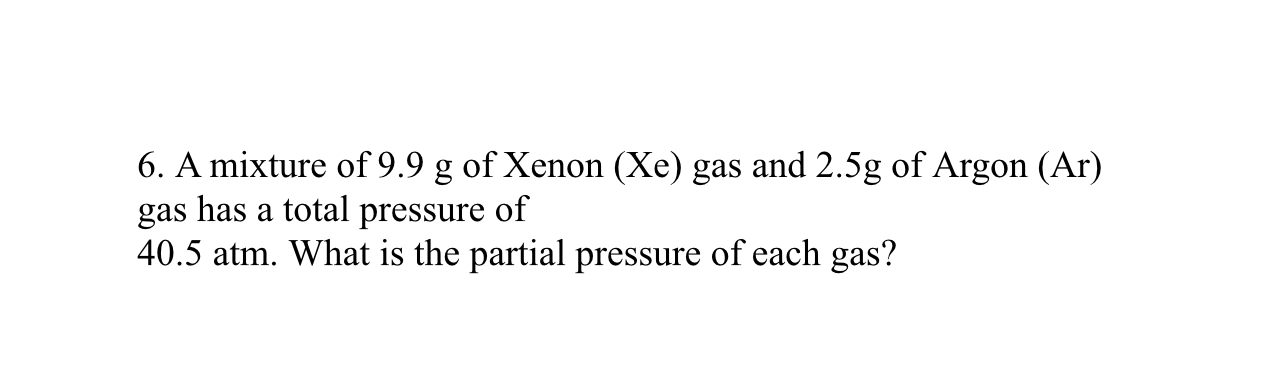 A mixture of 9.9g ﻿of Xenon (Xe) ﻿gas and 2.5g ﻿of | Chegg.com