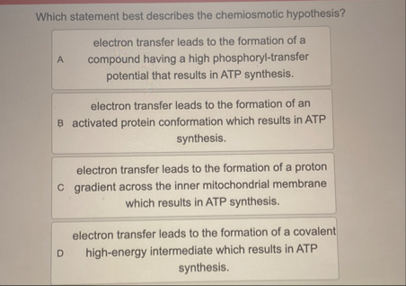 Solved Which statement best describes the chemiosmotic | Chegg.com