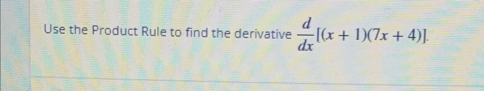 Solved Use the Product Rule to find the derivative | Chegg.com