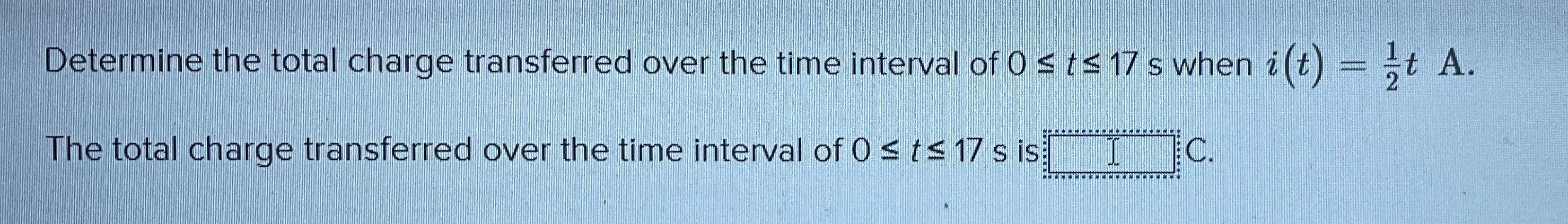Solved Determine the total charge transferred over the time | Chegg.com