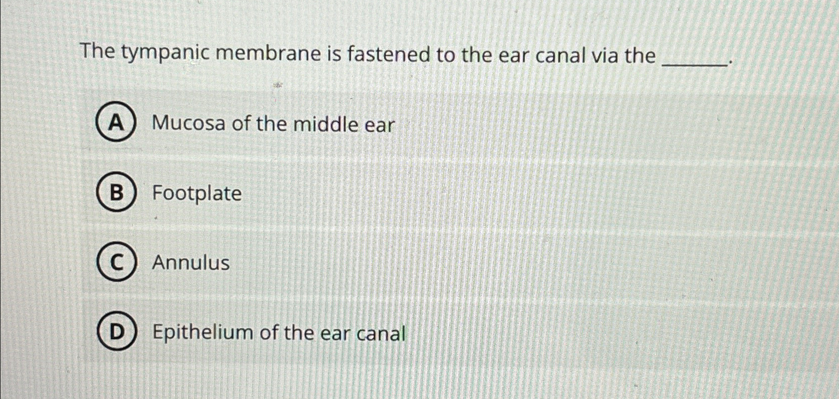 Solved The tympanic membrane is fastened to the ear canal | Chegg.com