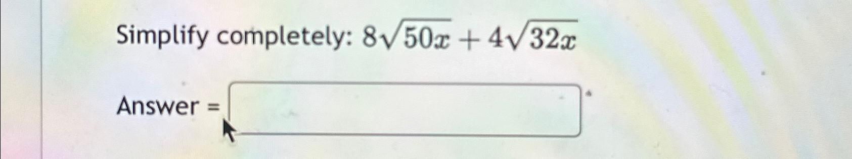 Solved Simplify completely: 850x2+432x2Answer = | Chegg.com