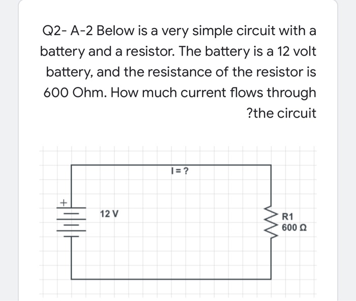 Solved Q2-A-2 Below is a very simple circuit with a battery | Chegg.com
