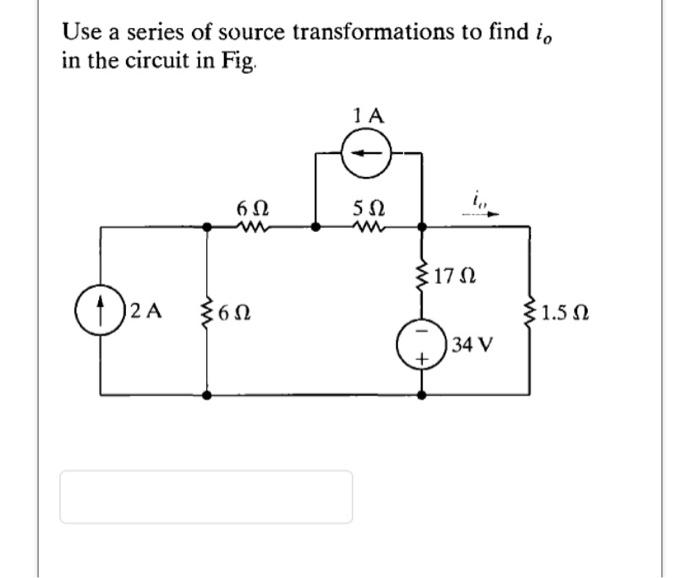 Solved Use A Series Of Source Transformations To Find Io In