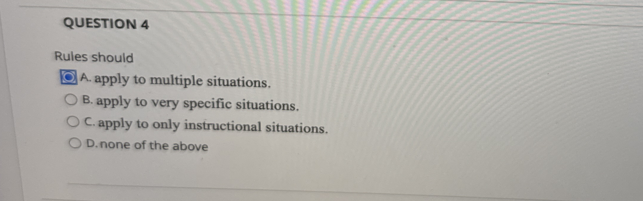 QUESTION 4Rules shouldA. ﻿apply to multiple | Chegg.com