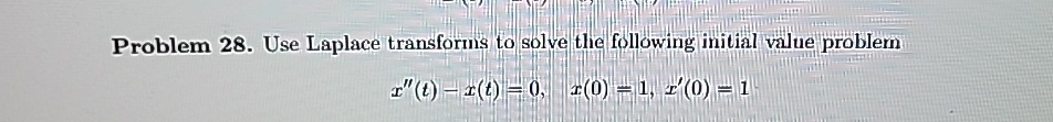 Solved Problem 28. ﻿Use Laplace transforms to solve the | Chegg.com