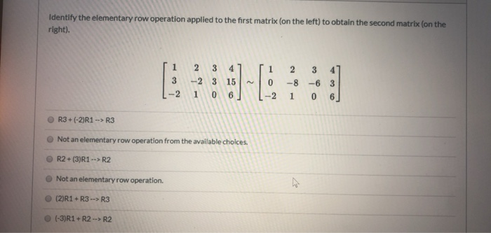 Solved Identify the elementary row operation applied to the | Chegg.com