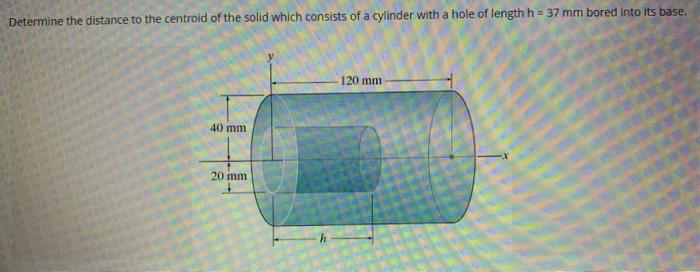 Solved Determine the distance to the centroid of the solid | Chegg.com
