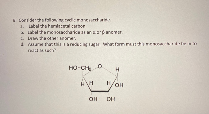 Solved 9. Consider the following cyclic monosaccharide. a. | Chegg.com