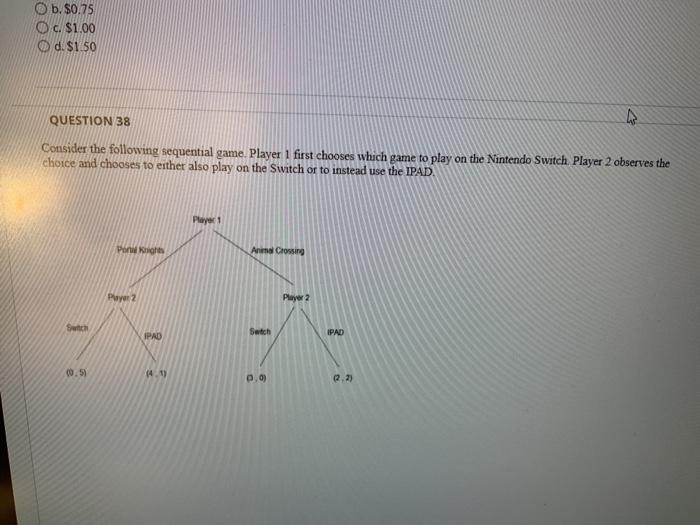Solved QUESTION 38 Consider the following sequential game. | Chegg.com