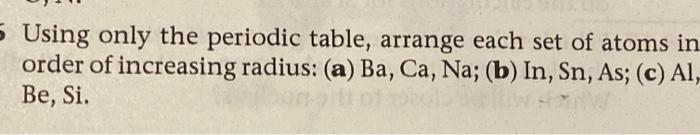 Solved 5 Using only the periodic table, arrange each set of | Chegg.com