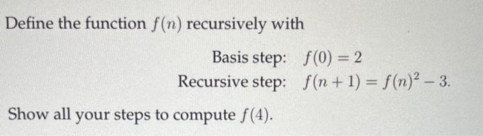 Solved Define the function f(n) recursively with Basis step: | Chegg.com