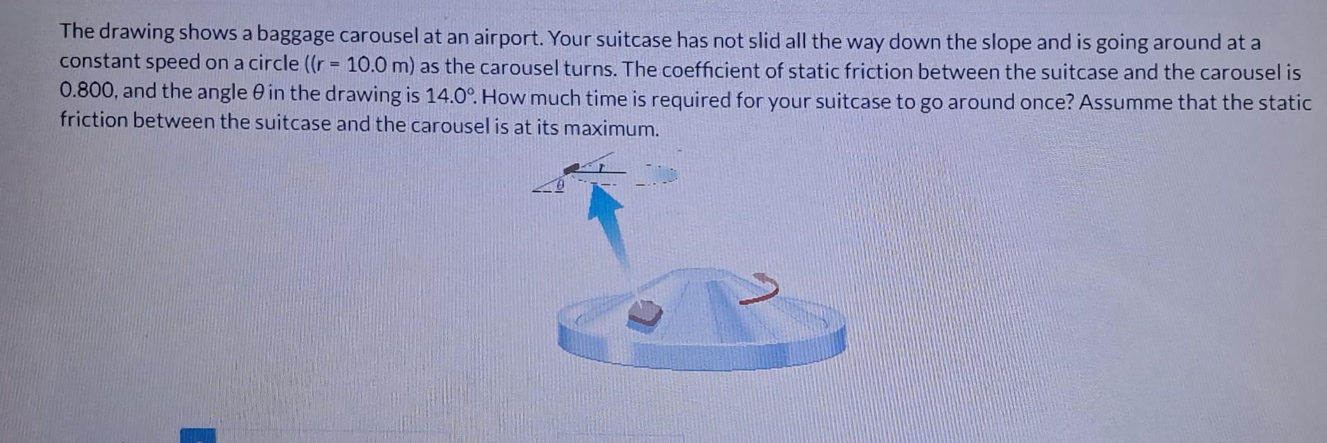 Solved The drawing shows a baggage carousel at an airport. | Chegg.com