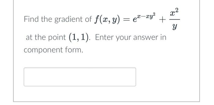 Solved Find the gradient of f(x,y)=ex−xy2+yx2 at the point | Chegg.com