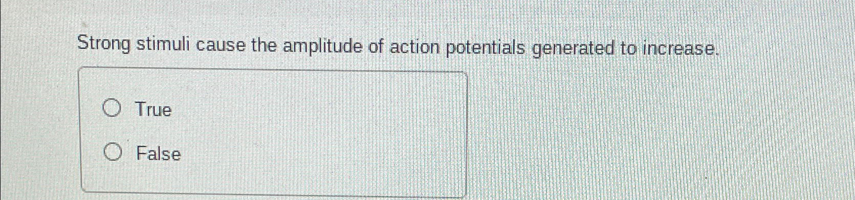 Solved Strong stimuli cause the amplitude of action | Chegg.com