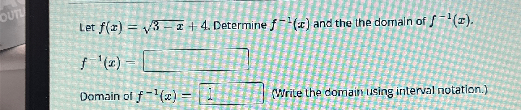 Solved Let f(x)=3-x2+4. ﻿Determine f-1(x) ﻿and the the | Chegg.com