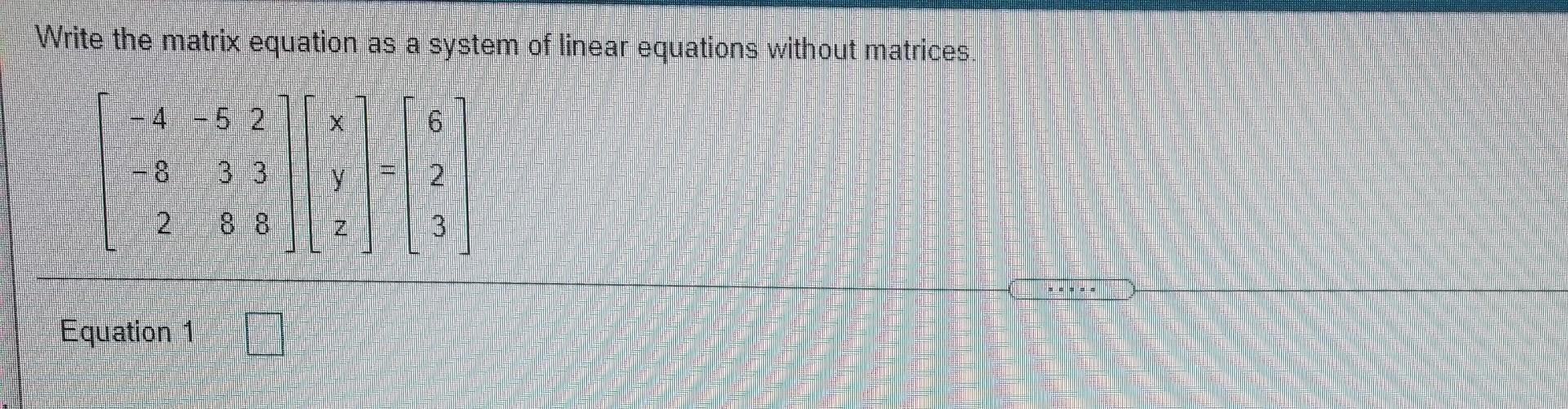 Solved Write the matrix equation as a system of linear | Chegg.com