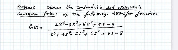Solved Problem Obtain the controllable and observable | Chegg.com