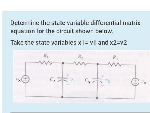 Solved Determine the state variable differential matrix | Chegg.com