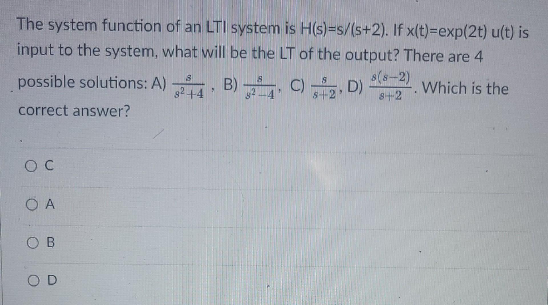 Solved The system function of an LTI system is H(s)=s/(s+2). | Chegg.com