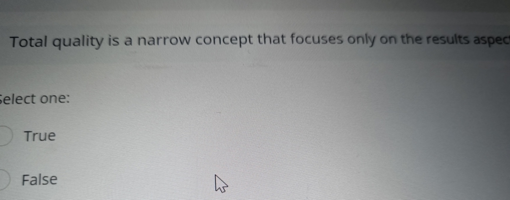 Solved Total quality is a narrow concept that focuses only | Chegg.com