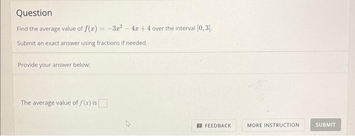 Solved Find the average value of f(x)=−3x2−4x+4 over the | Chegg.com