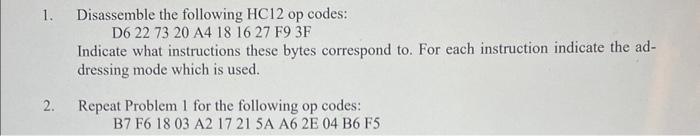 Solved 1. Disassemble the following HC12 op codes: D6 227320 | Chegg.com