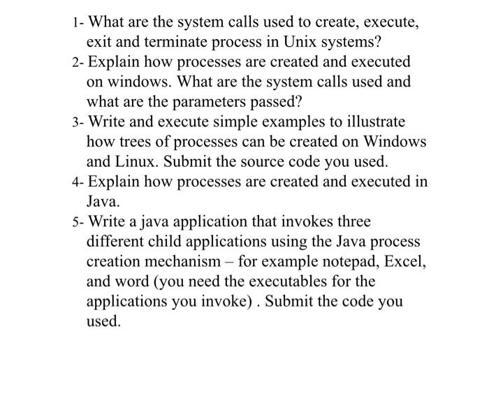 Solved 1- What are the system calls used to create, execute, | Chegg.com