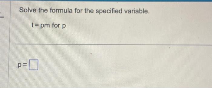 Solved Solve the formula for the specified variable. t = pm | Chegg.com