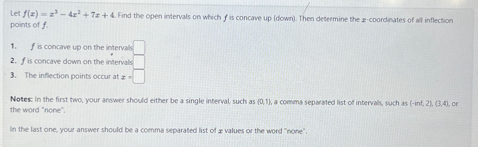 Solved Let f(x)=x3-4x2+7x+4. ﻿Find the open intervals on | Chegg.com
