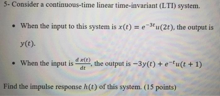 Solved 5- Consider a continuous-time linear time-invariant | Chegg.com