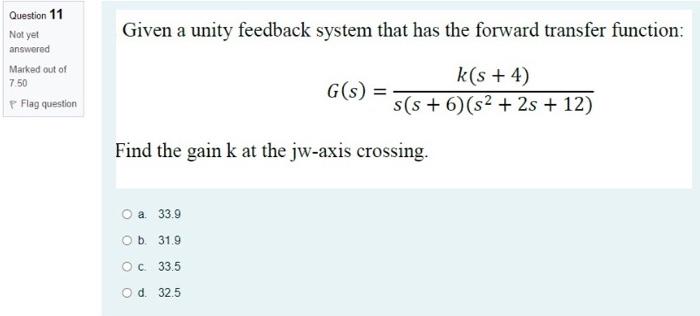 Solved Given a unity feedback system that has the forward | Chegg.com