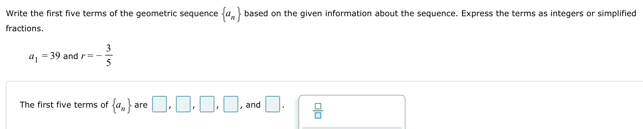 Solved Write the first five terms of the geometric sequence | Chegg.com