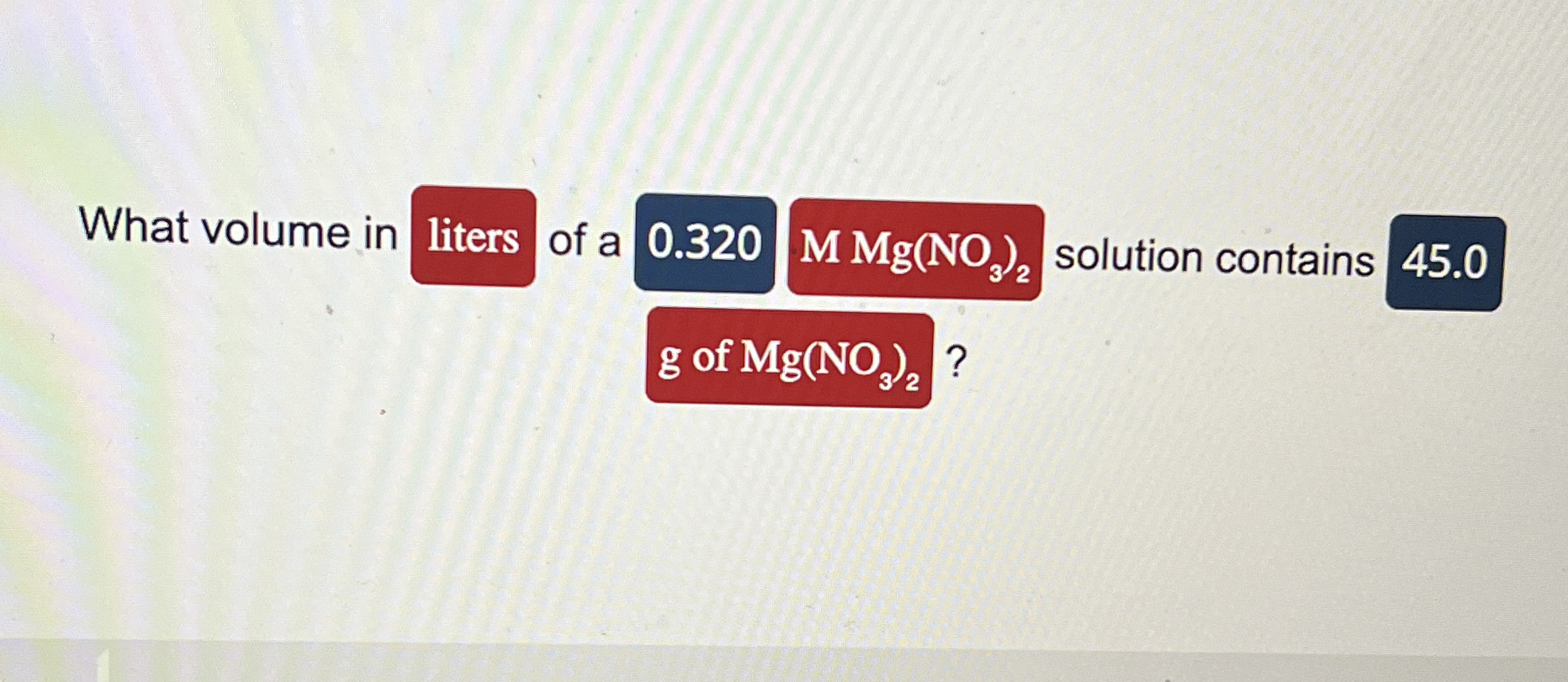 What volume in liters of a 0.320 ﻿M Mg(NO3)2 | Chegg.com