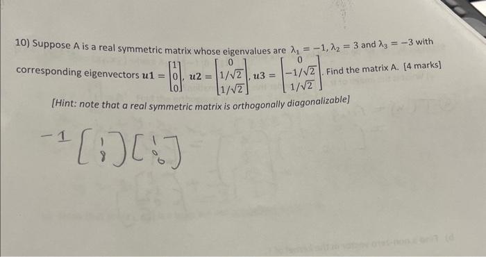 Solved 10) Suppose A is a real symmetric matrix whose | Chegg.com
