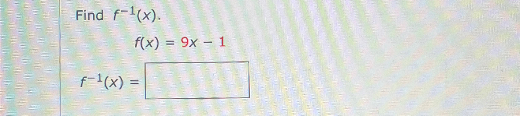 Solved Find f-1(x)f(x)=9x-1f-1(x)= | Chegg.com