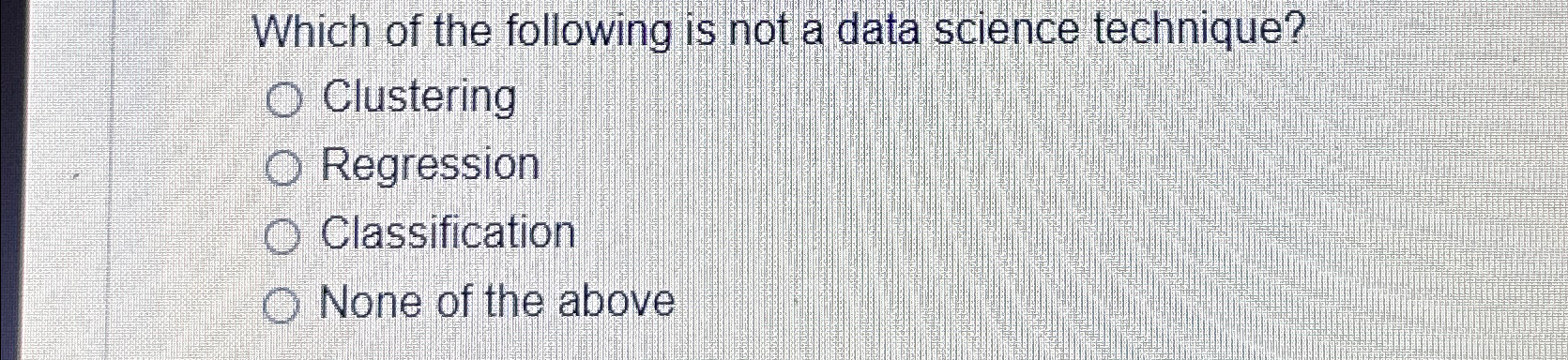 Solved Which of the following is not a data science | Chegg.com