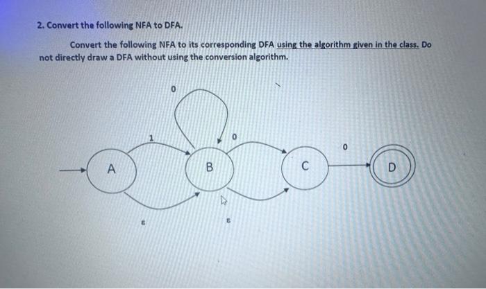Solved 2. Convert the following NFA to DFA. Convert the | Chegg.com