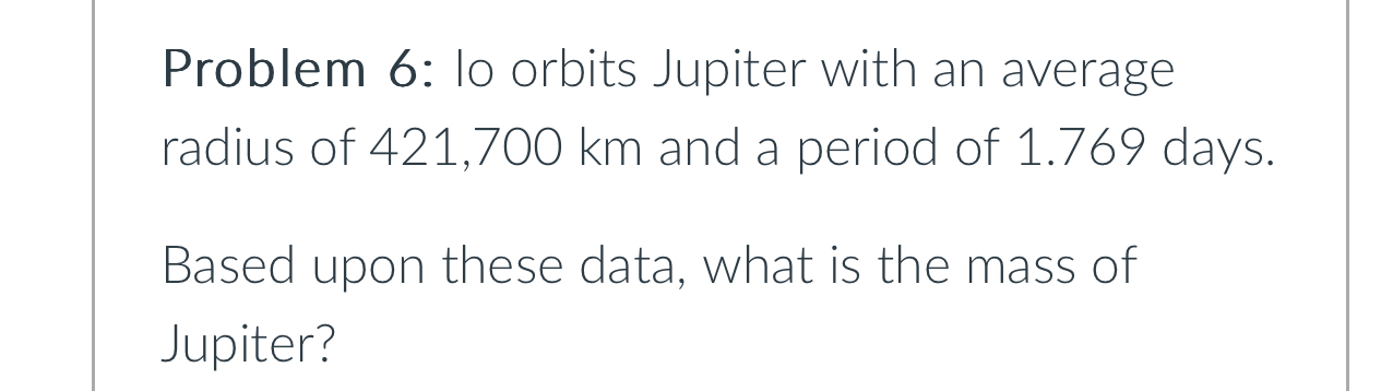 Solved Problem 6: lo orbits Jupiter with an average radius | Chegg.com