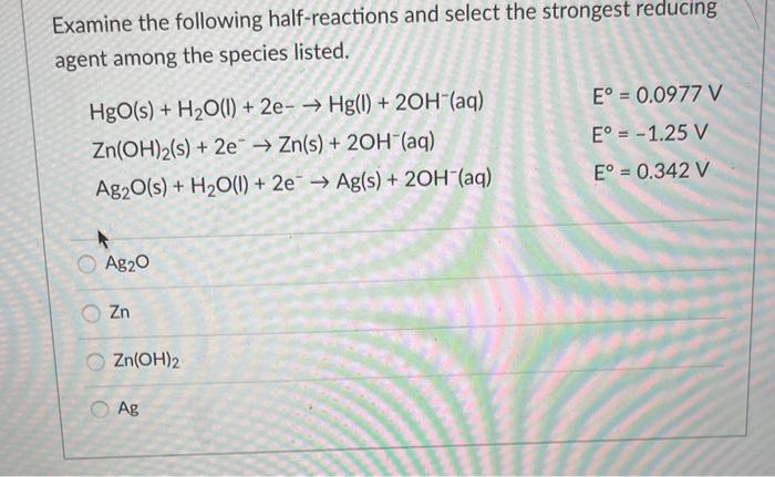 Solved Examine the following half-reactions and select the | Chegg.com