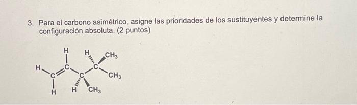 Solved 3 Para El Carbono Asimétrico Asigne Las Prioridades