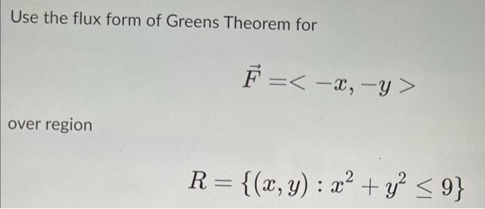 Solved Use the flux form of Greens Theorem for F= | Chegg.com
