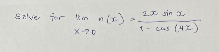 Solved Solve for limx→0n(x)=1−cos(4x)2xsinx | Chegg.com