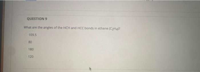 Solved QUESTION 9 What are the angles of the HCH and HCC | Chegg.com