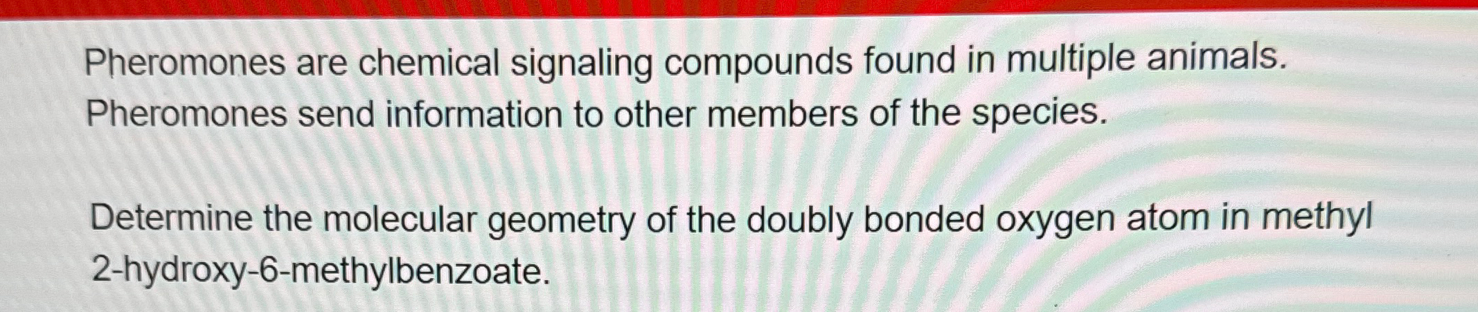 Solved Pheromones are chemical signaling compounds found in | Chegg.com
