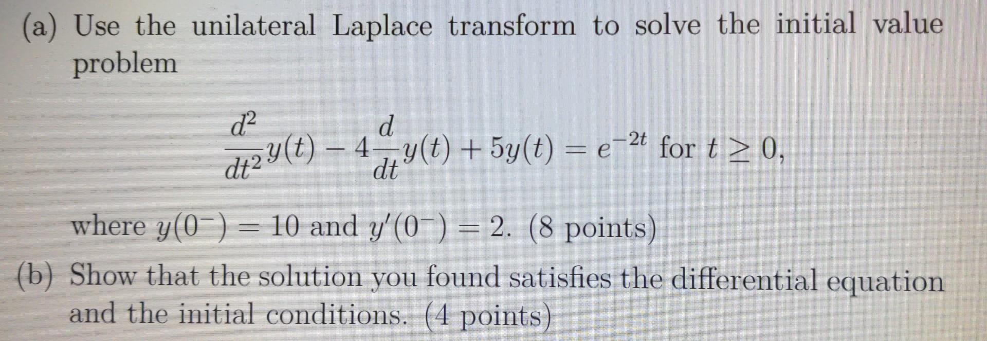 Solved (a) Use the unilateral Laplace transform to solve the | Chegg.com