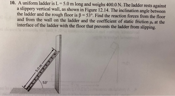 Solved 10. A uniform ladder is L 5.0 m long and weighs 400.0 | Chegg.com