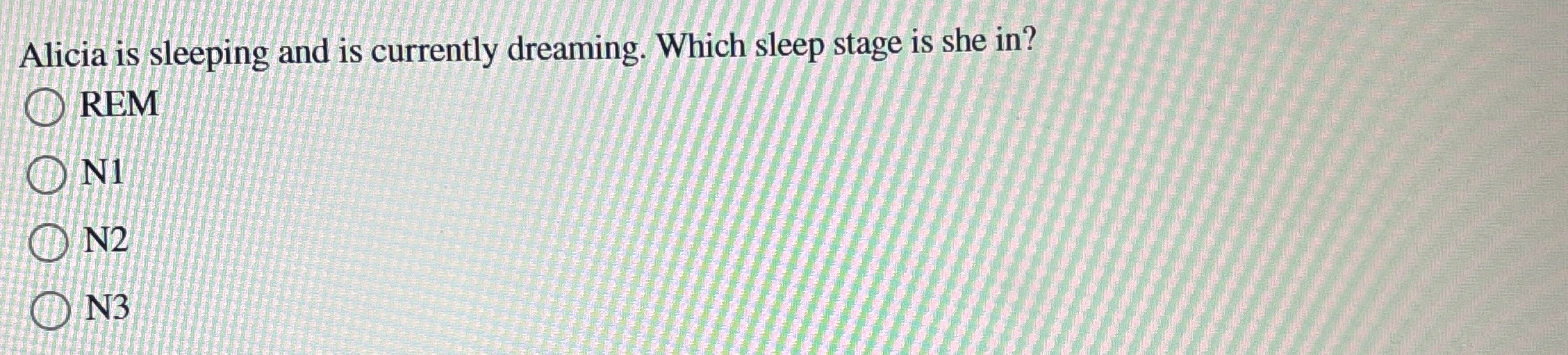 Solved Alicia is sleeping and is currently dreaming. Which | Chegg.com