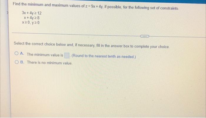 Solved Find the minimum and maximum values of z=9x + 4y, if | Chegg.com