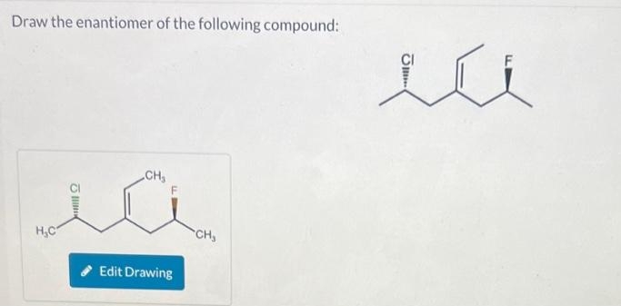 Solved Draw the enantiomer of the following compound: | Chegg.com